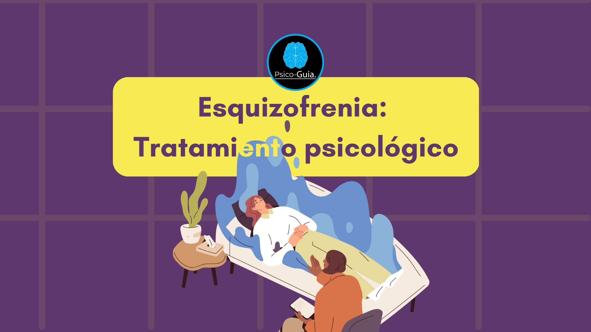 Esquizofrenia: tratamiento psicológico - Psico-Guia 🤯